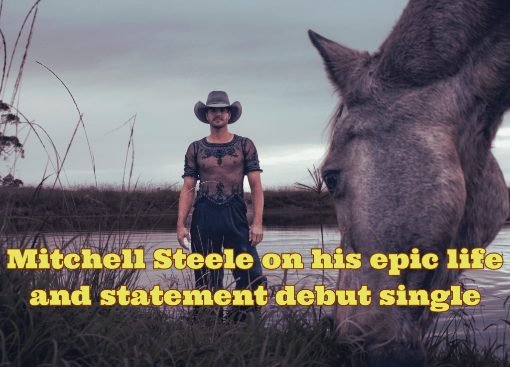 INTERVIEW: Mitchell Steele on his epic life and statement debut single - Sunburnt Country Music